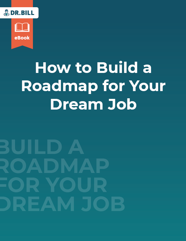 How to Build a Roadmap for Your Dream Job - Dr.Bill